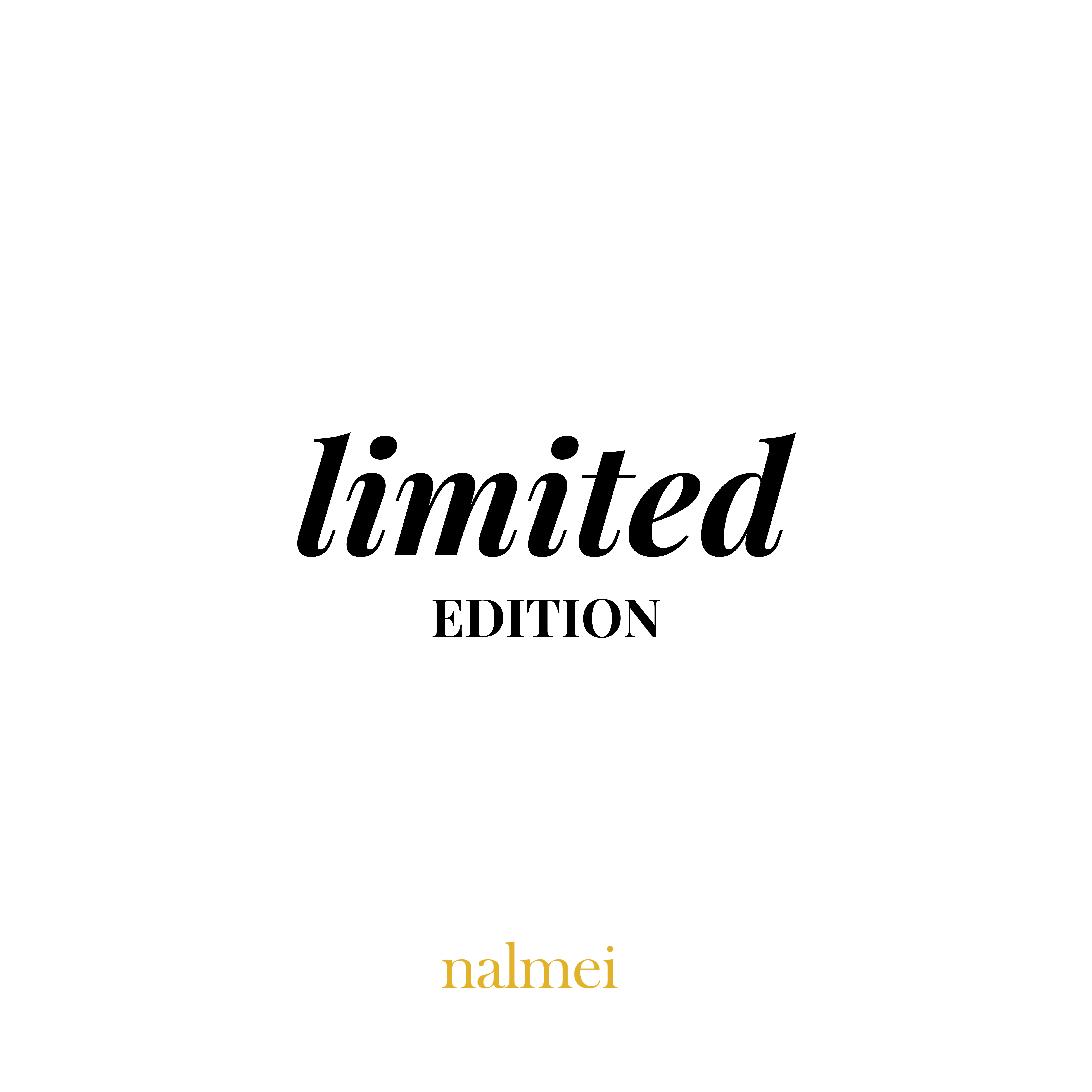 Limited Editions | Nalmei